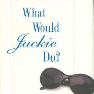 What Would Jackie Do? An Inspired Guide to Distinctive Living