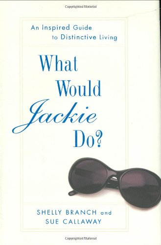 What Would Jackie Do? An Inspired Guide to Distinctive Living