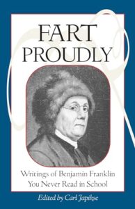 fart proudly: writings of benjamin franklin you never read in school