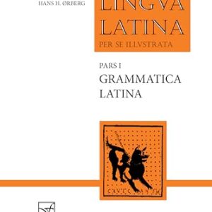 Lingua Latina per se illustrata. Pars I: Familia Romana, Grammatica Latina (Latin Edition)