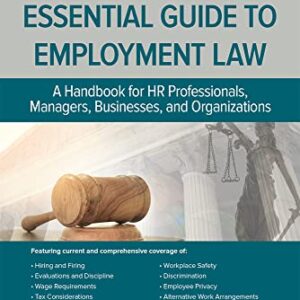 The SHRM Essential Guide to Employment Law: A Handbook for HR Professionals, Managers, Businesses, and Organizations