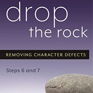 Drop the Rock: Removing Character Defects - Steps Six and Seven