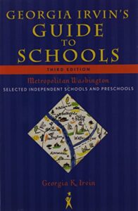 georgia irvin's guide to schools: selected independent schools and preschools