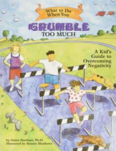 what to do when you grumble too much: a kid's guide to overcoming negativity (what-to-do guides for kids series)