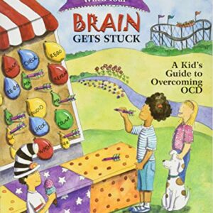 What to Do When Your Brain Gets Stuck: A Kid's Guide to Overcoming OCD (What-to-Do Guides for Kids Series)