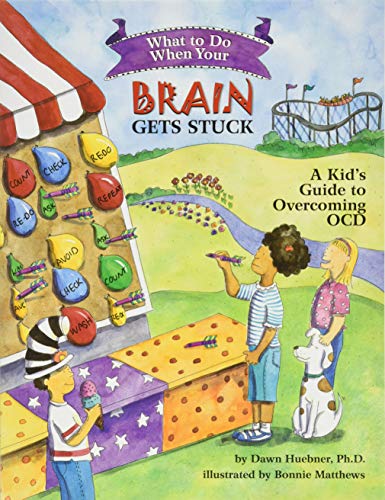 What to Do When Your Brain Gets Stuck: A Kid's Guide to Overcoming OCD (What-to-Do Guides for Kids Series)