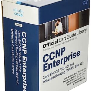 CCNP Enterprise Core ENCOR 350-401 and Advanced Routing ENARSI 300-410 Official Cert Guide Library