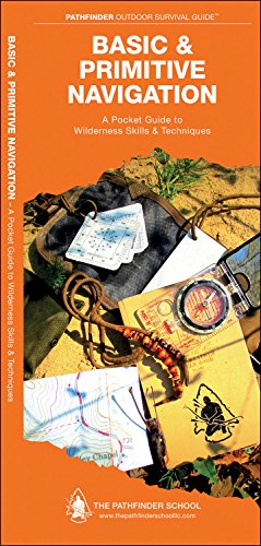 Basic & Primitive Navigation: A Folding Pocket Guide to Wilderness Skills & Techniques (Pathfinder Outdoor Survival Guide Series)