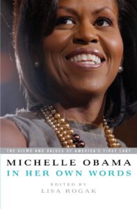 michelle obama in her own words: the views and values of america's first lady