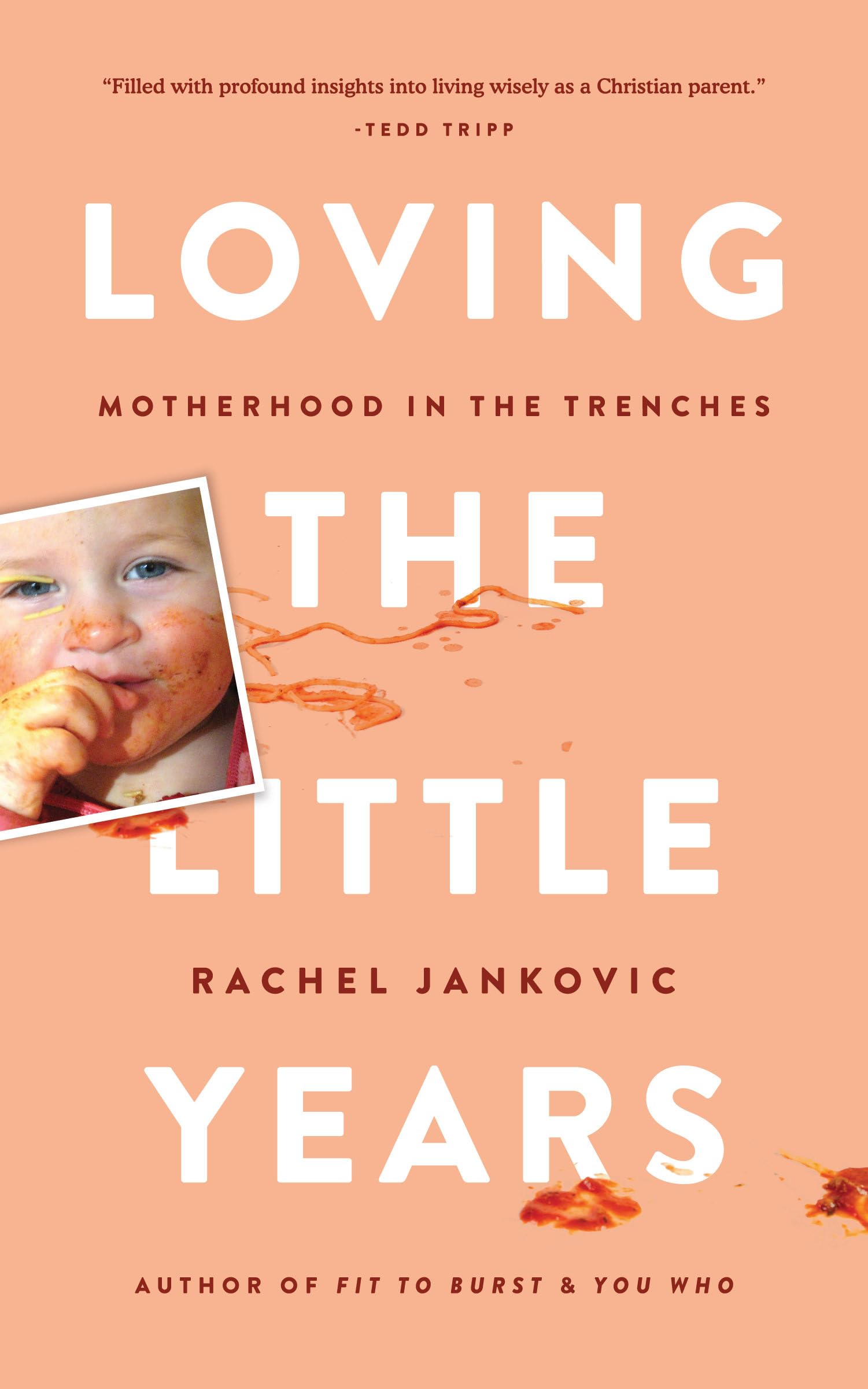 Loving the Little Years: Motherhood in the Trenches - Grace Based Christian Parenting