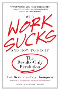 why work sucks and how to fix it: the results-only revolution