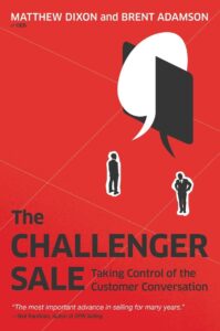 the challenger sale: taking control of the customer conversation