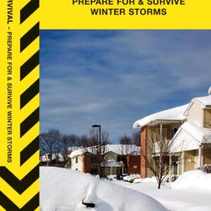 Extreme Cold Survival: Prepare For & Survive Winter Storms (Outdoor Recreation and Survival)