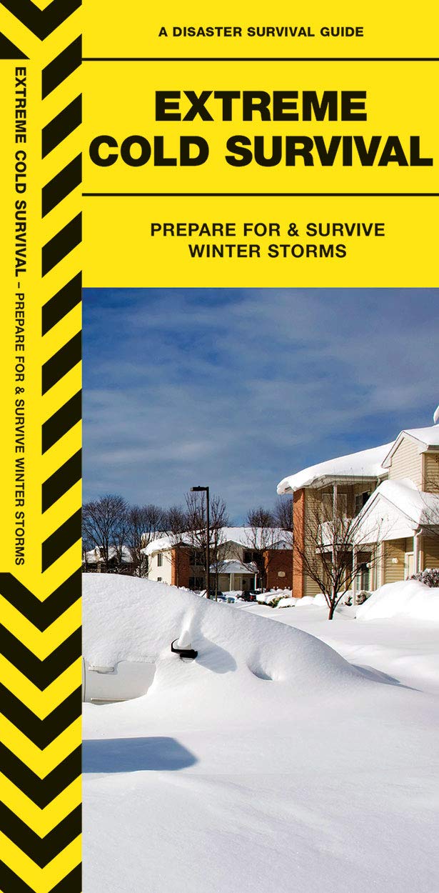 Extreme Cold Survival: Prepare For & Survive Winter Storms (Outdoor Recreation and Survival)