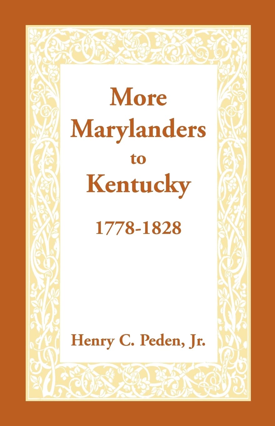 More Marylanders to Kentucky: , 1778-1828