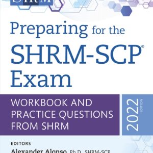 Preparing for the SHRM-SCP® Exam: Workbook and Practice Questions from SHRM, 2022 Edition