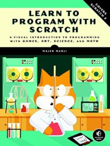 learn to program with scratch: a visual introduction to programming with games, art, science, and math