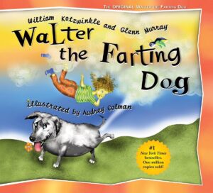 walter the farting dog: a triumphant toot and timeless tale that's touched hearts for decades--a laugh- out-loud funny picture book