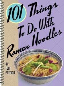 101 things to do with ramen noodles (101 cookbooks)