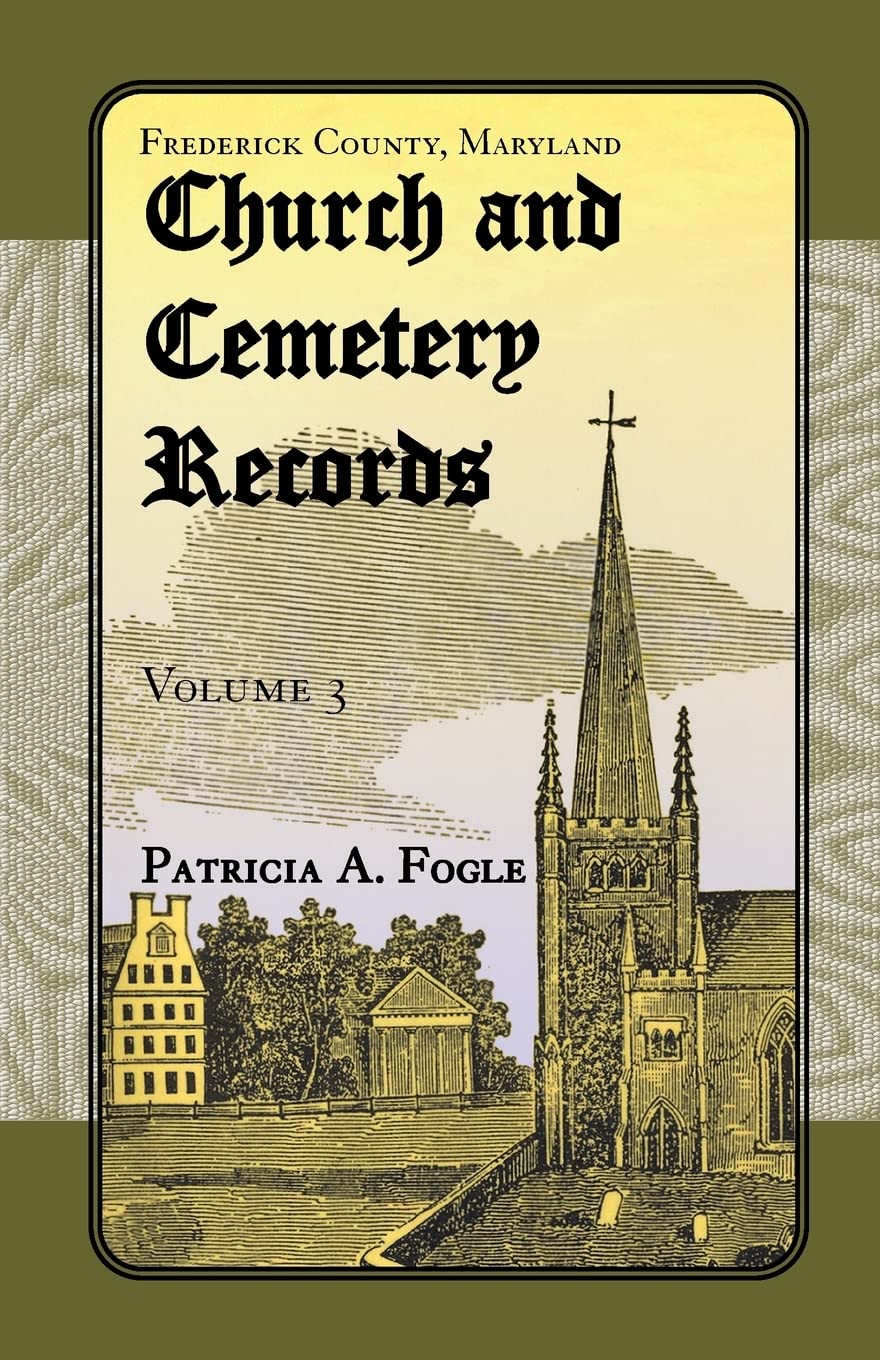 Frederick County, Maryland, Church and Cemetery Records: Volume 3 (Zion Lutheran and Mt. Tabor, Middletown)