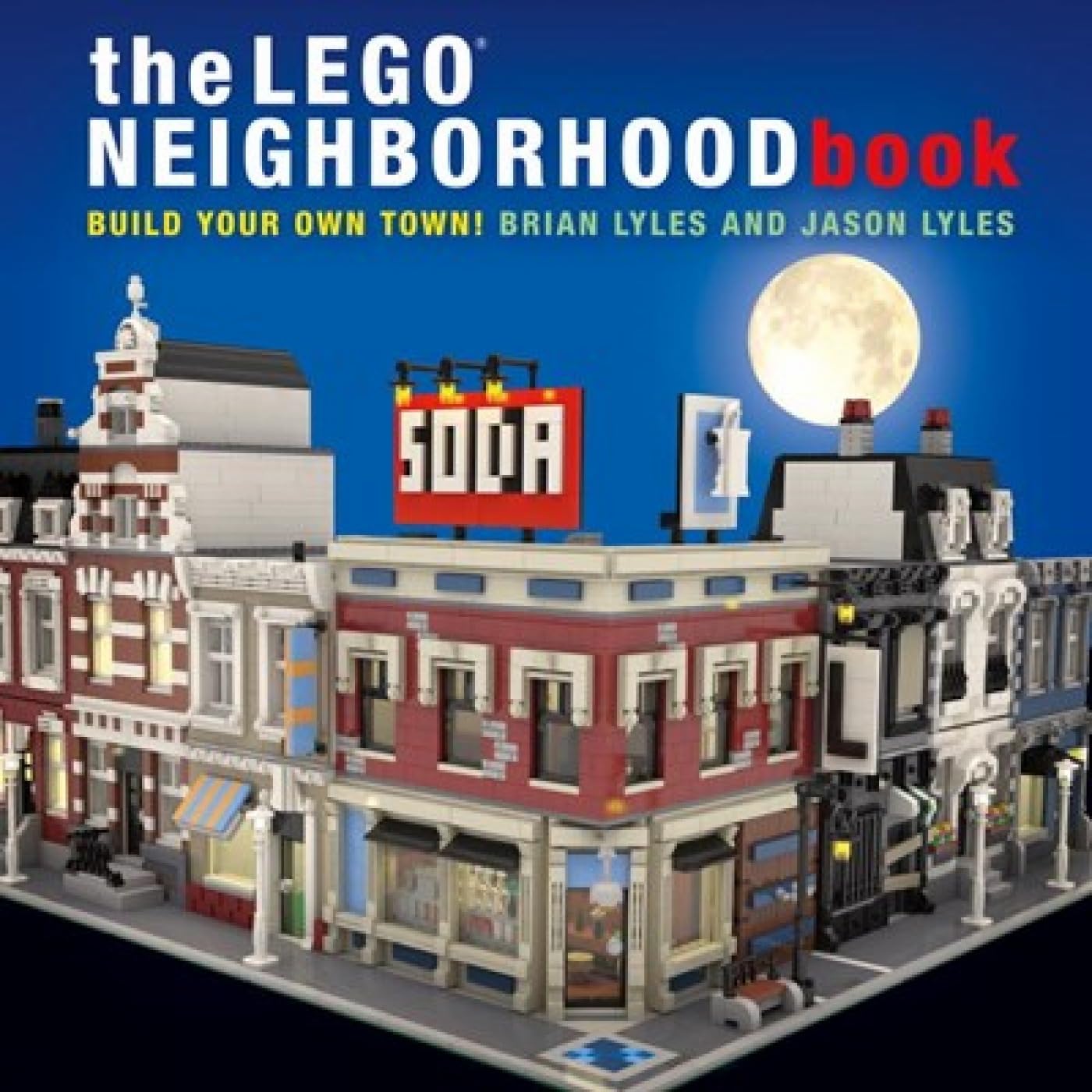 The LEGO Neighborhood Book: Build Your Own Town!