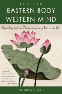 eastern body, western mind: psychology and the chakra system as a path to the self