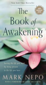 the book of awakening: having the life you want by being present to the life you have (20th anniversary edition)