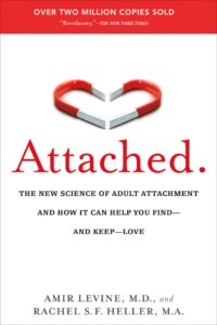 attached: the new science of adult attachment and how it can help you find--and keep--love