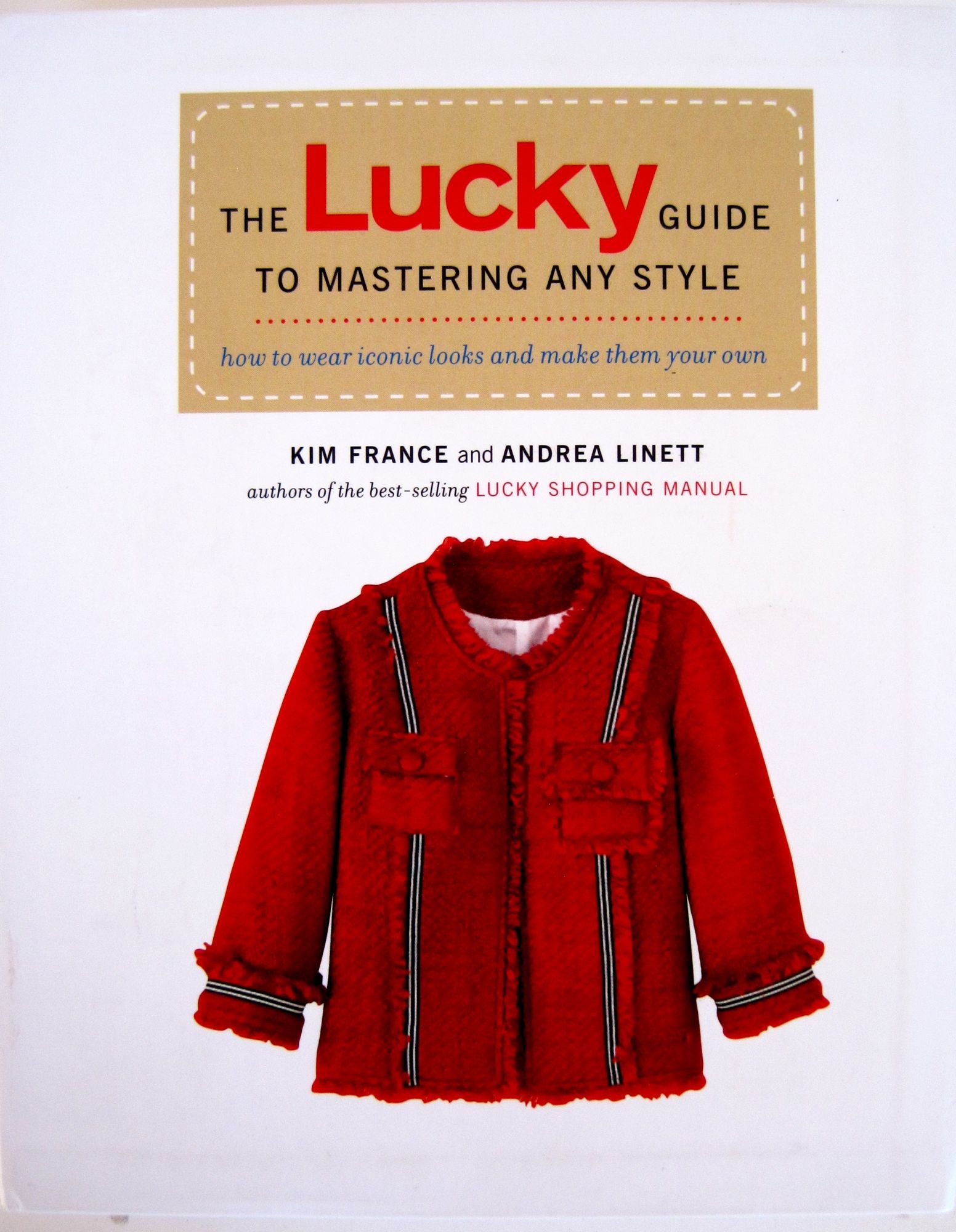 The Lucky Guide to Mastering Any Style: How to Wear Iconic Looks and Make Them Your Own