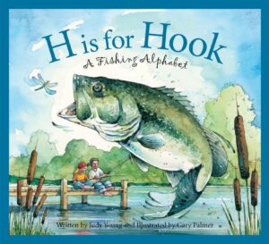 h is for hook: a fishing alphabet (sports alphabet)