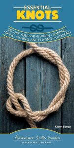 essential knots: secure your gear when camping, hiking, fishing, and playing outdoors (adventure skills guides)