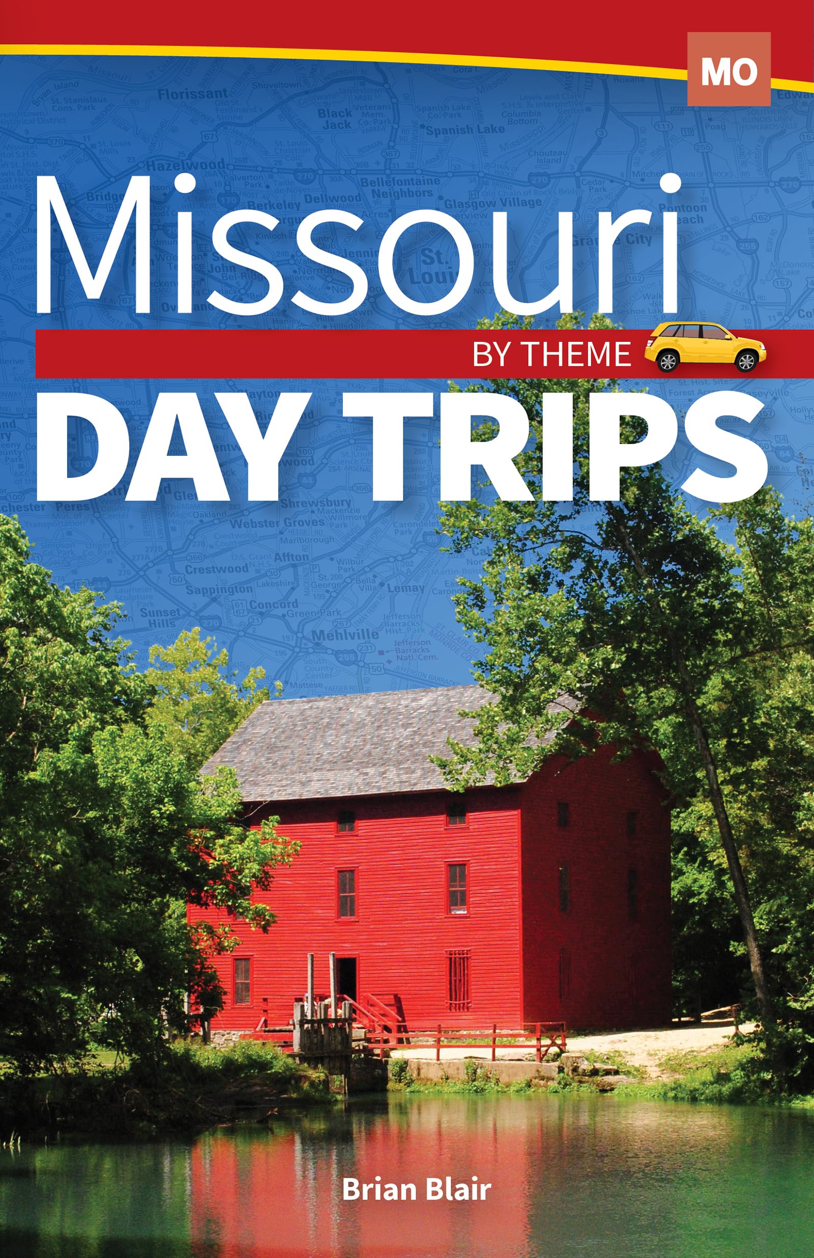 Missouri Day Trips by Theme (Day Trip Series)