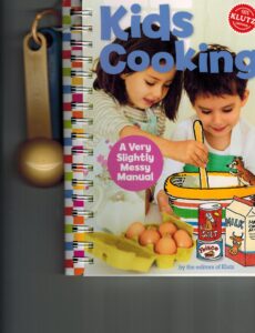 kid's cooking: a very slightly messy manual