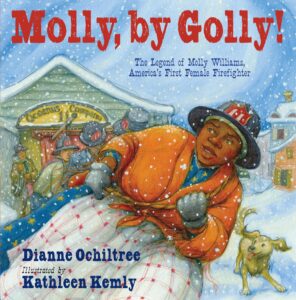 molly, by golly!: the legend of molly williams, america's first female firefighter