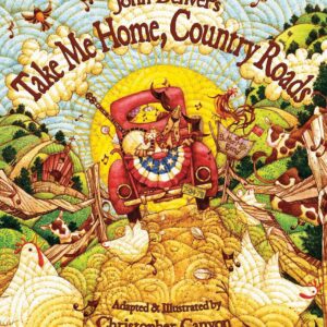 John Denver's Take Me Home, Country Roads: A Sing Along Book for Toddlers and Kids About Family and the Beauty of the World Around Us (Gifts for Music Lovers) (John Denver Series)