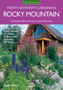 rocky mountain month-by-month gardening: what to do each month to have a beautiful garden all year - colorado, idaho, montana, utah, wyoming