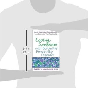 Loving Someone with Borderline Personality Disorder: How to Keep Out-of-Control Emotions from Destroying Your Relationship