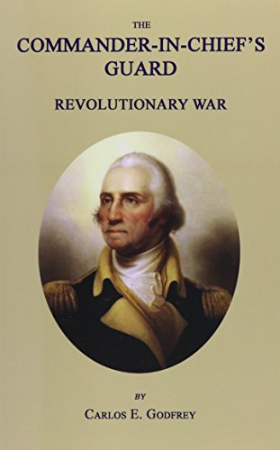 The Commander-In-Chief's Guard: Revolutionary War