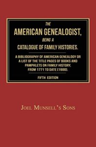 the american genealogist, being a catalogue of family histories: a bibliography of american genealogy or a sist of the title pages of books and ... in america, from 1771 to date [1900]