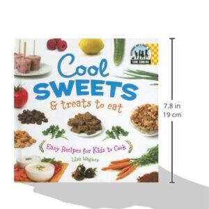 Cool Sweets & Treats to Eat: Easy Recipes for Kids to Cook: Easy Recipes for Kids to Cook (Cool Cooking)