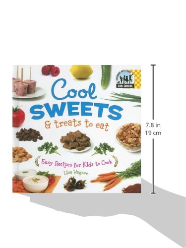 Cool Sweets & Treats to Eat: Easy Recipes for Kids to Cook: Easy Recipes for Kids to Cook (Cool Cooking)