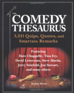 the comedy thesaurus: 3,241 quips, quotes, and smartass remarks