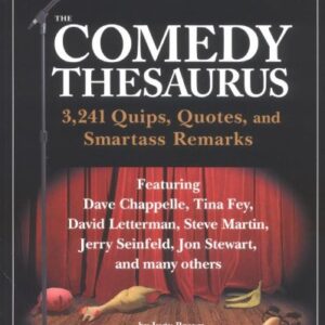 The Comedy Thesaurus: 3,241 Quips, Quotes, and Smartass Remarks