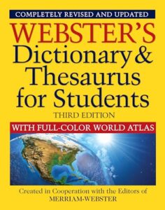 webster's dictionary & thesaurus for students with full-color world atlas, third edition