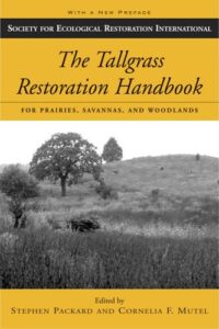 the tallgrass restoration handbook: for prairies, savannas, and woodlands (the science and practice of ecological restoration series)