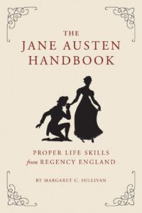 the jane austen handbook: proper life skills from regency england