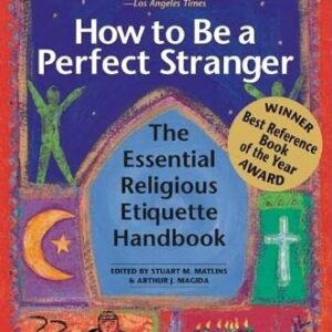 How to Be a Perfect Stranger (5th Edition): The Essential Religious Etiquette Handbook