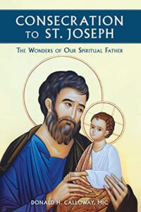 consecration to st. joseph: the wonders of our spiritual father