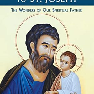 Consecration to St. Joseph: The Wonders of Our Spiritual Father