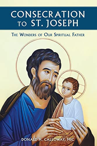 Consecration to St. Joseph: The Wonders of Our Spiritual Father